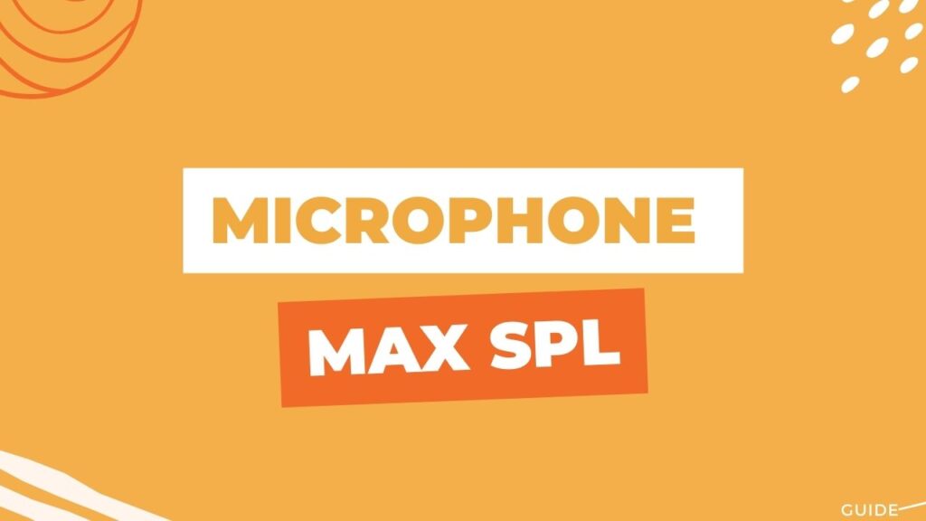 Microphone Max SPL: The Fundamentals Behind It and How to Optimize It ...